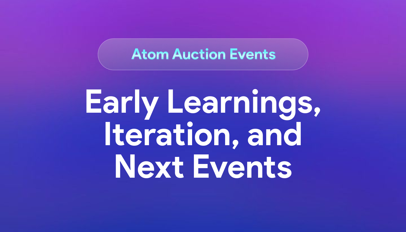 Atom Auctions: Early Learnings and Upcoming Events - Atom
